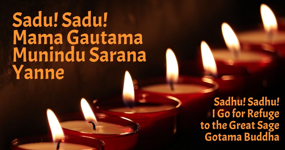 Sadu! Sadu! Mama Gautama Munindu Sarana Yanne – Colombo Dhamma Friends ...