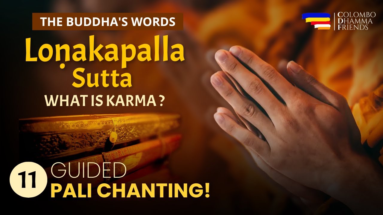 Lonakapalla Sutta | What is Karma? | Chant in Pali | Guided Chanting by ...