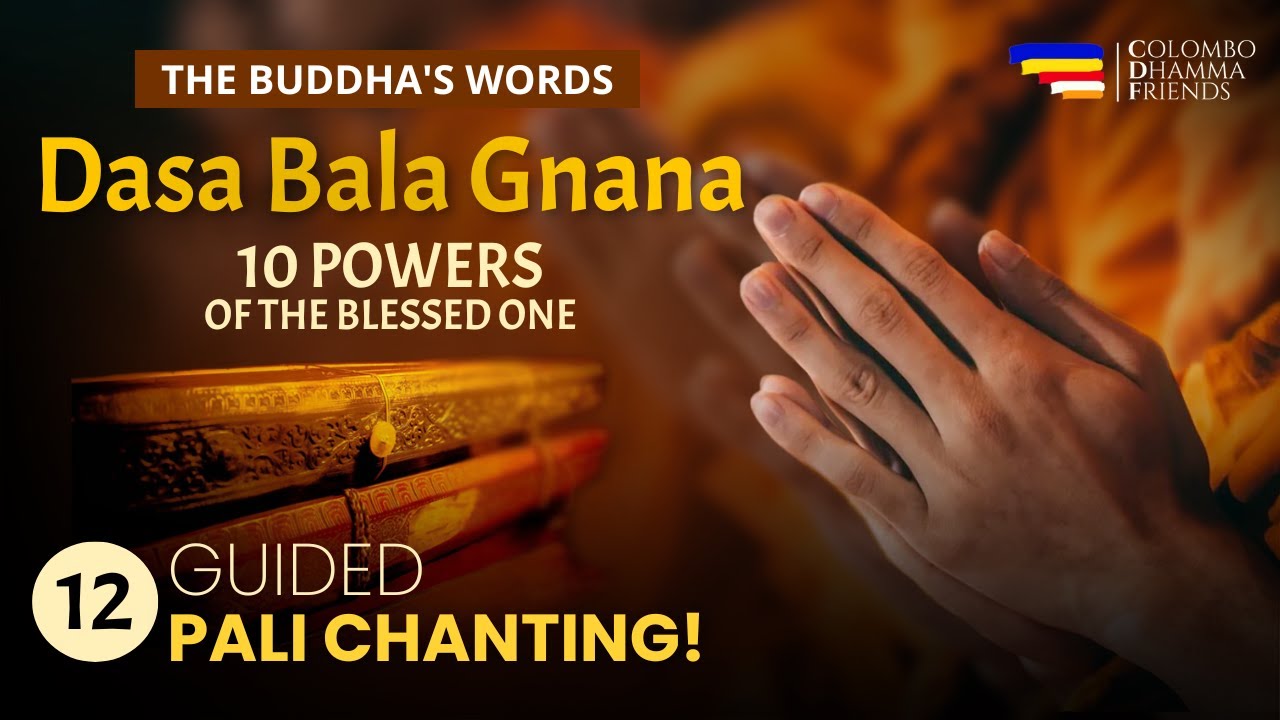 The 10 Powers of the Supreme Buddha | Dasa Bala Gnana | Guided Pali ...